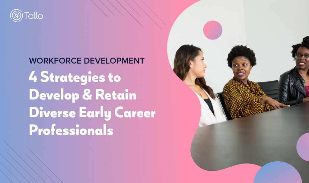4 Strategies to Develop & Retain Diverse Early Career Professionals - Tallo
